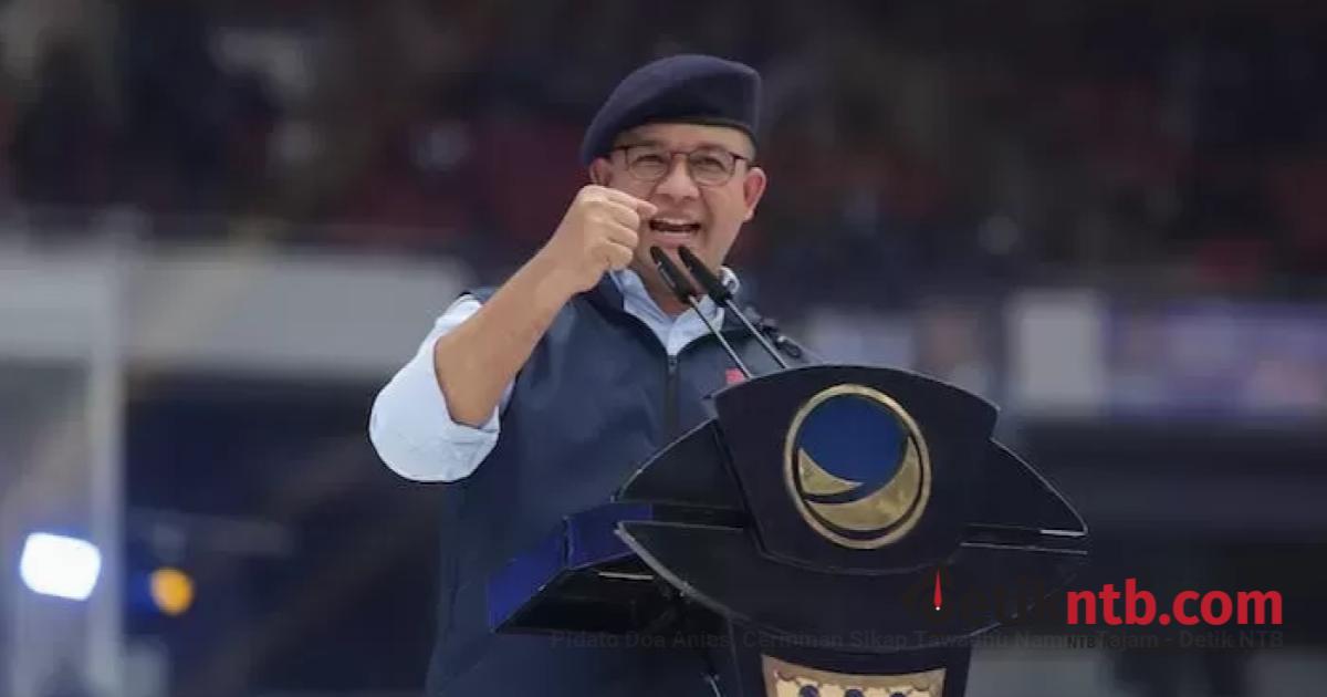 Pidato Doa Anies, Cerminan Sikap Tawadhu Namun Tajam - Detik NTB